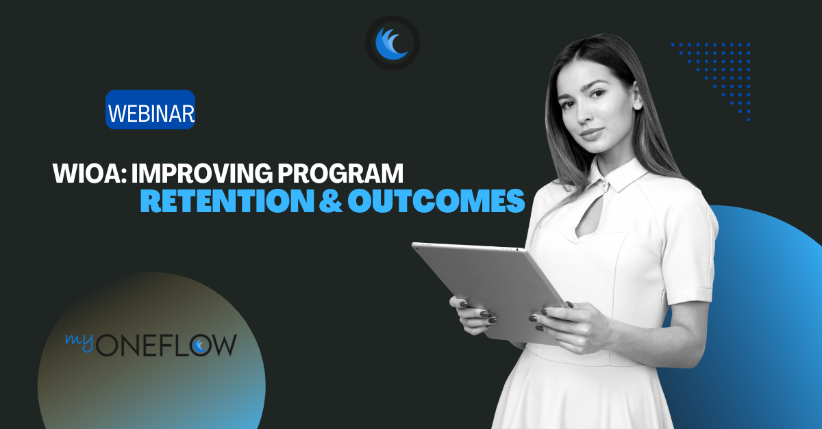 myOneFlow Webinars - On Demand & Upcoming WIOA Presentations